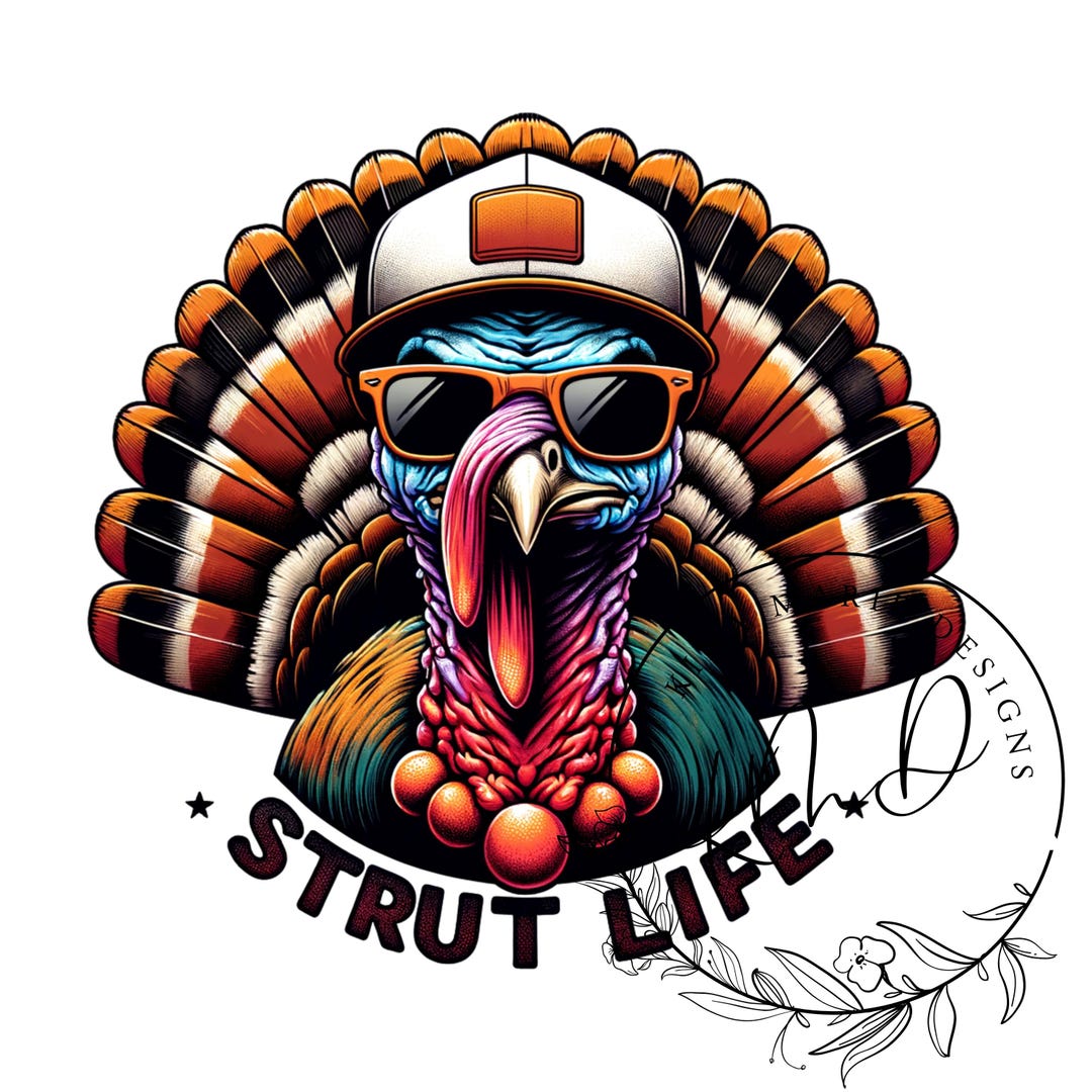 Strut Life Png, Turkey Hunting Png, Turkey Hunting Sublimation, Funny ...