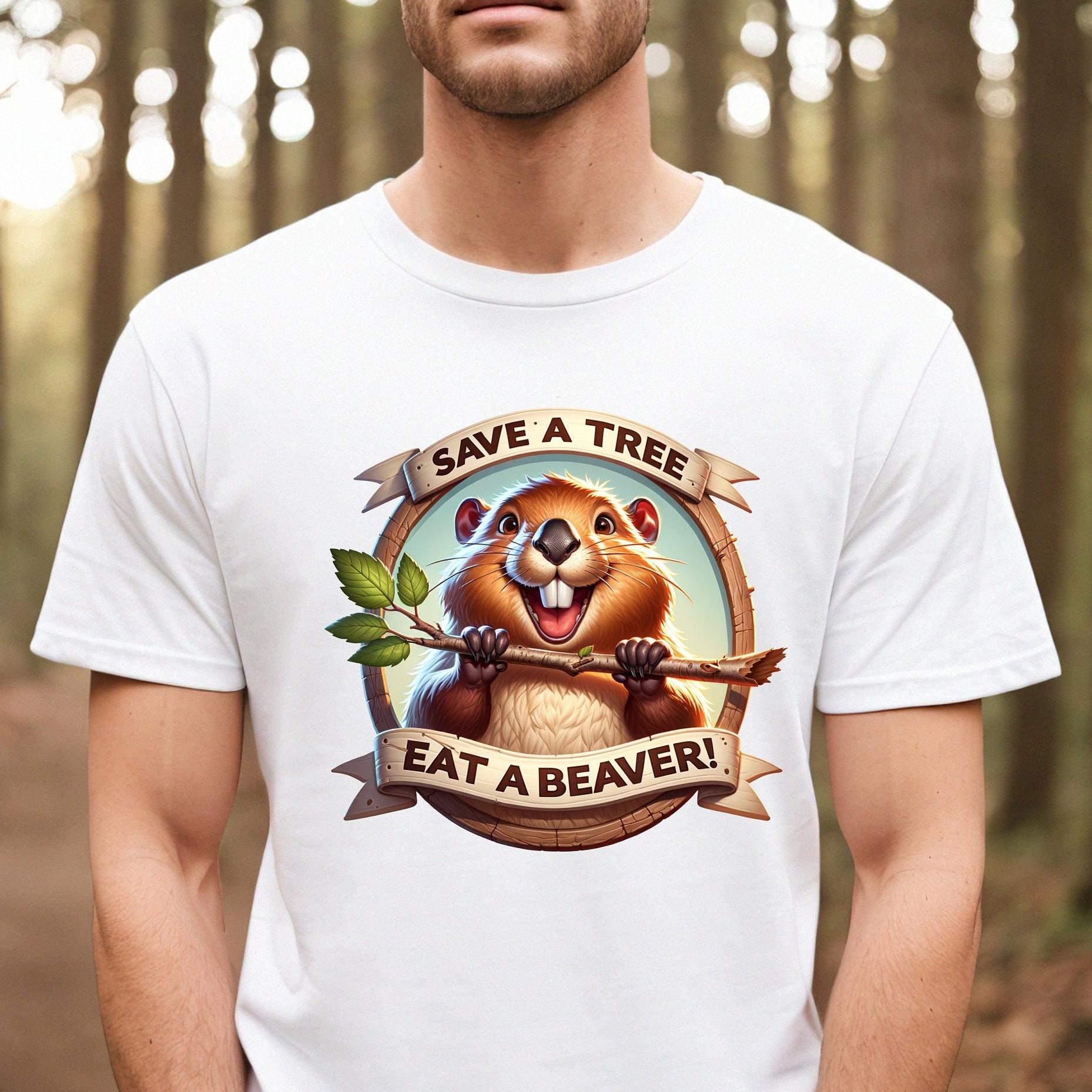 Save A Tree Eat A Beaver PNG, Digital Download Sarcastic Funny Tshirt ...