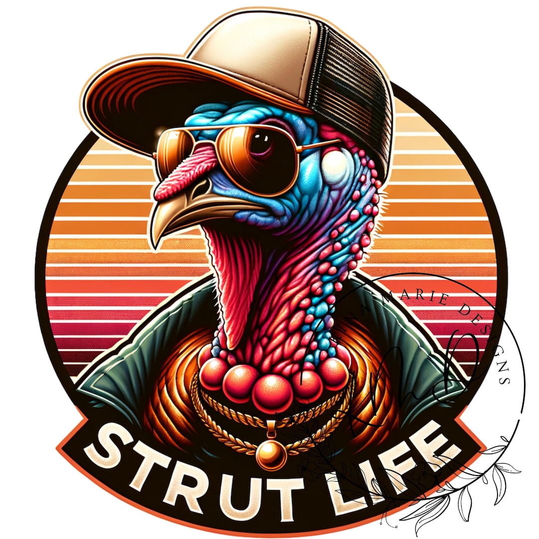 Strut Life Png, Turkey Hunting Png, Turkey Hunting Sublimation, Funny ...