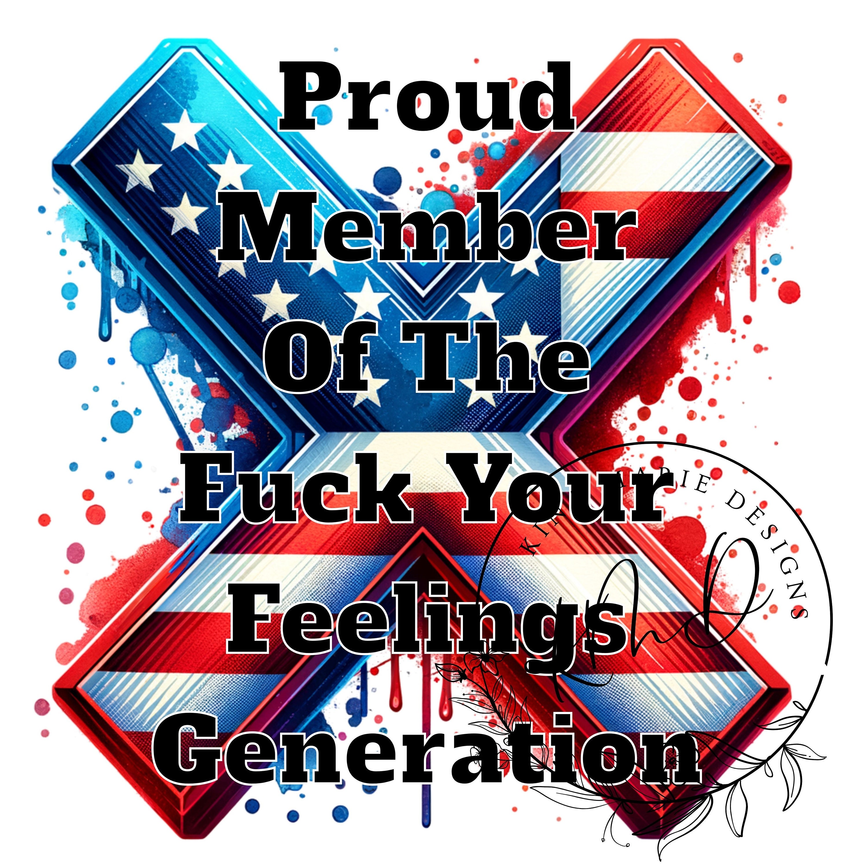 Proud Member Fuck Your Feelings Generation American Flag Design for T-shirts, Tumblers PNG, JPG ...