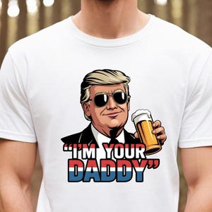 Donald Trump I'm Your Daddy PNG, Political T-shirt Design, Trump JPG ...