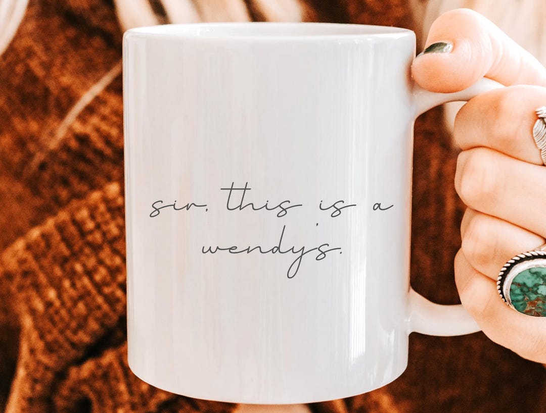 Sir, This is a Wendy's Mug | Funny Cup | Coffee Lover Gift | 11oz ...