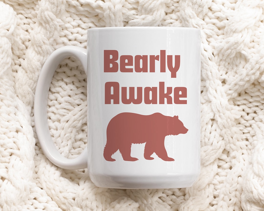 Bearly Awake Mug, Funny Bear Coffee Cup, Bear Lover Gift, Montana Tea ...