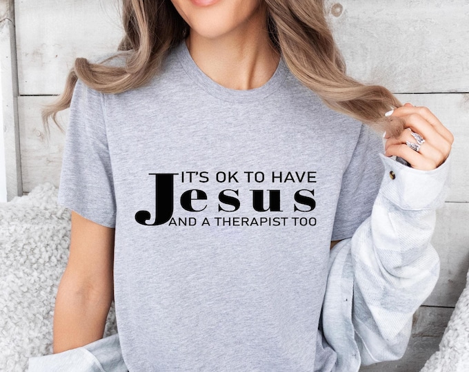 It's Ok to Have Jesus and A Therapist Shirt, Jesus T-hirt, Religious T ...