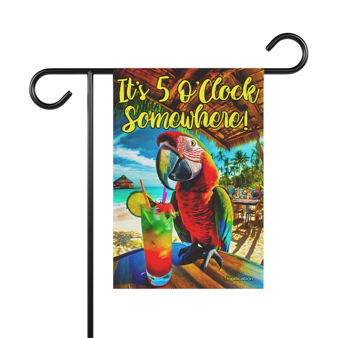 Parrot "it's 5 O'clock Somewhere" Yard Flag - Etsy