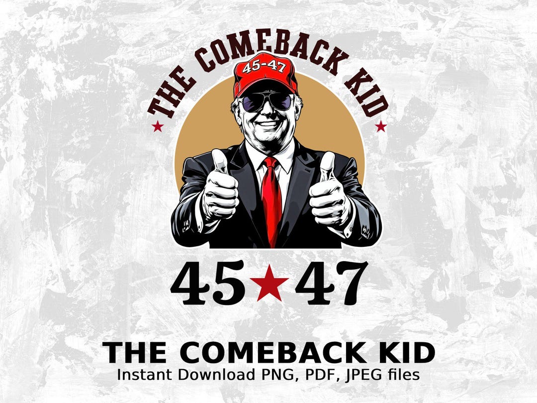 Trump 45-47 Comeback Kid Art - Digital Download for Election 2024, MAGA ...