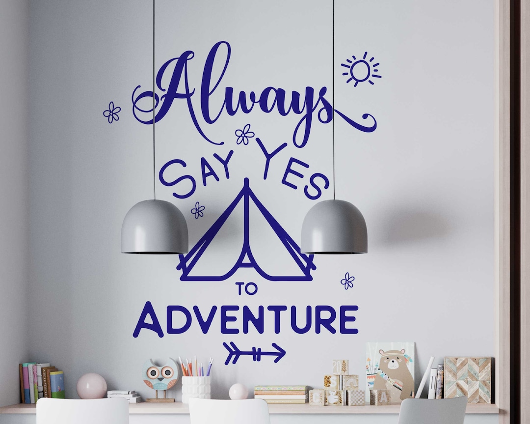 Always Say Yes to Adventure | Motivational Wallart | Workplace Quotes ...