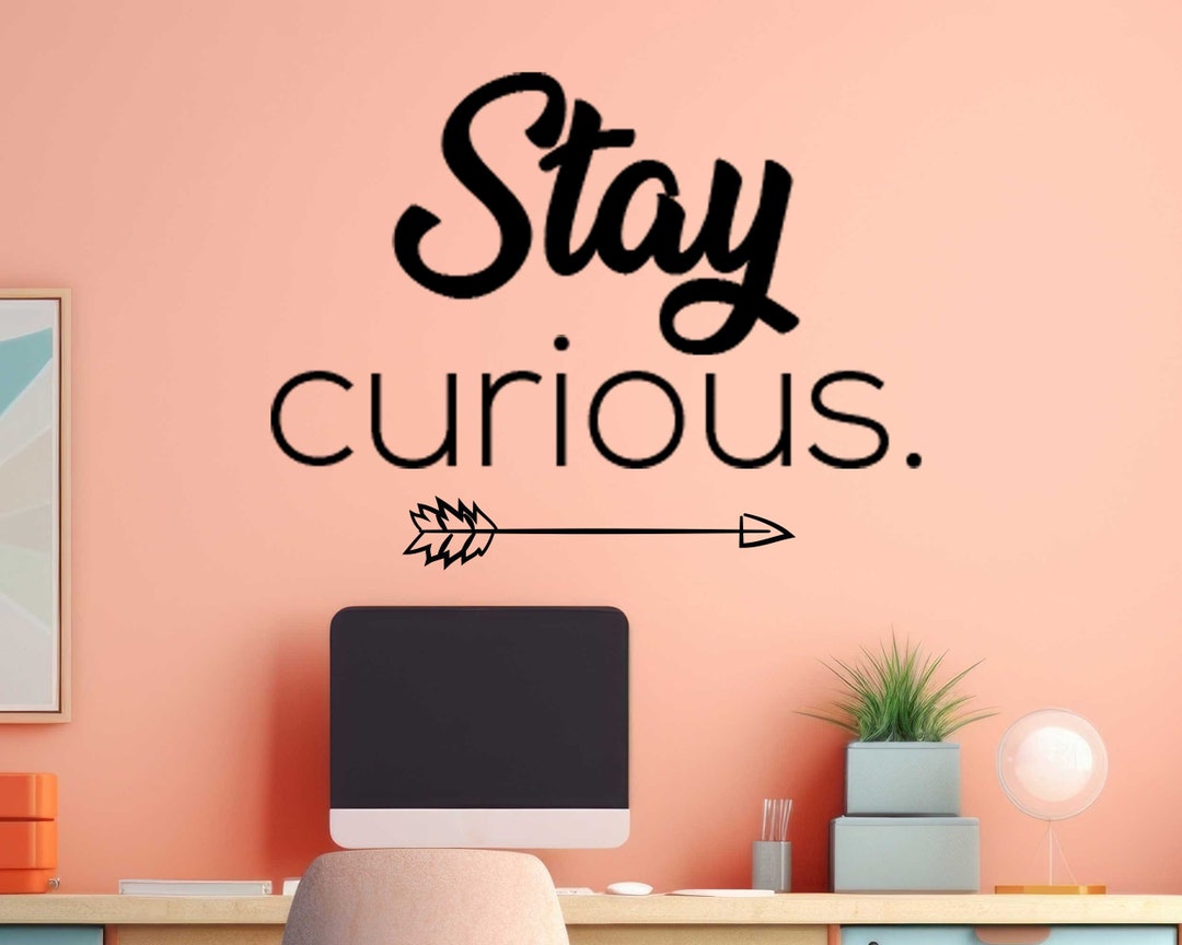 Stay Curious | Motivational Quotes | Inspirational Quotes Print ...