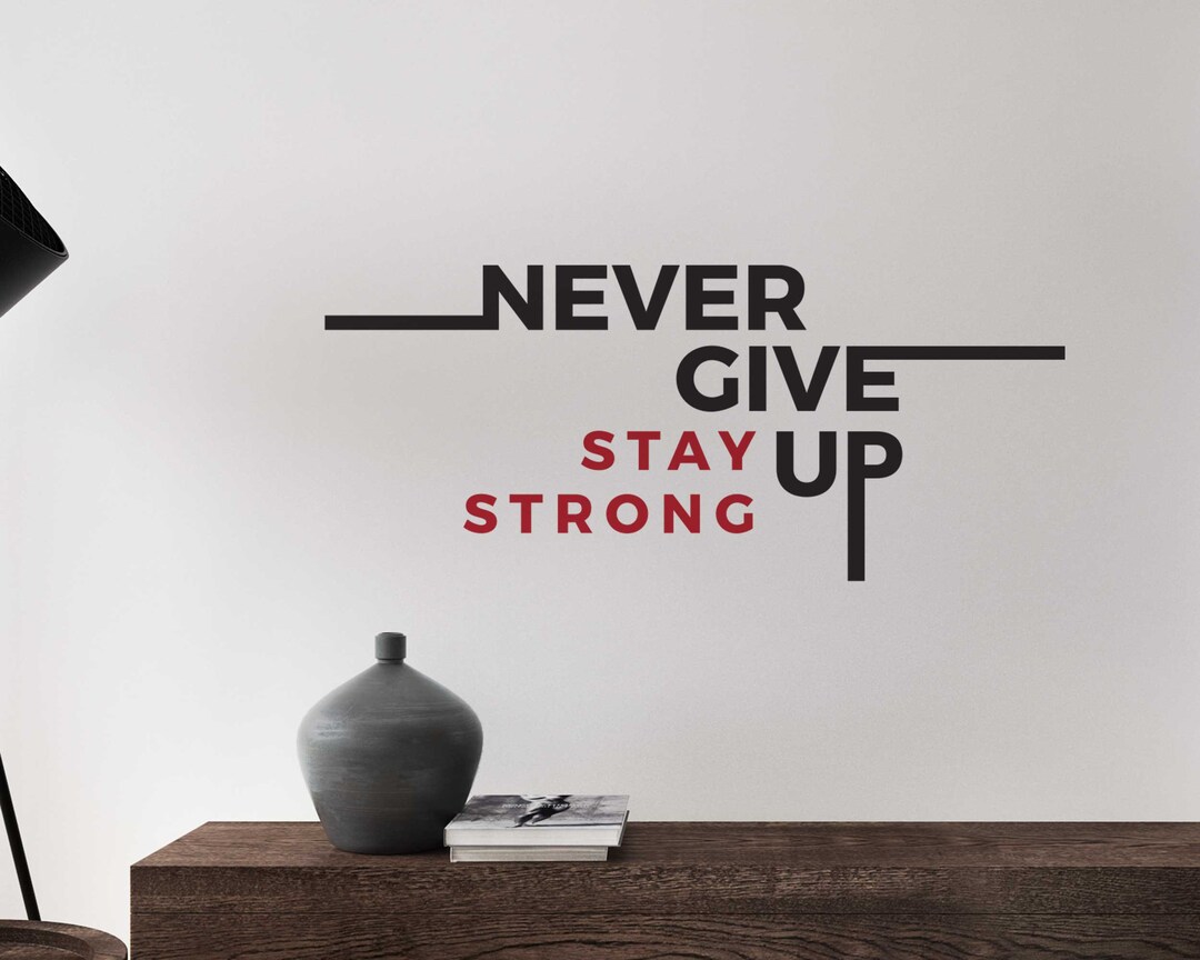 Motivational Quote Decal - 'never Give Up, Stay Strong' - Inspirational ...