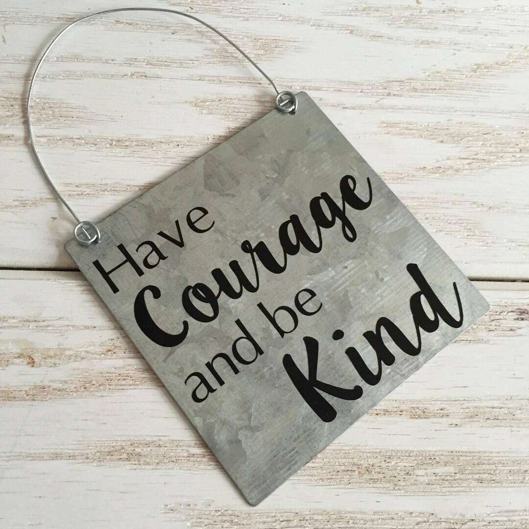 Have Courage Be Kind Sign: Rustic Galvanized Metal Nursery Decor - Etsy