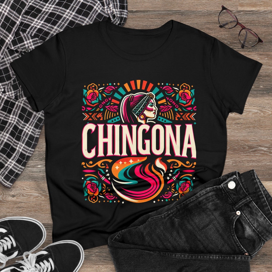 Chingona Mujer Latina Powerful Latin Woman Native Elements Mexico Women ...
