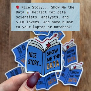 Data Science Sticker, Show Me the Data, Funny Analytics Sticker, STEM ...