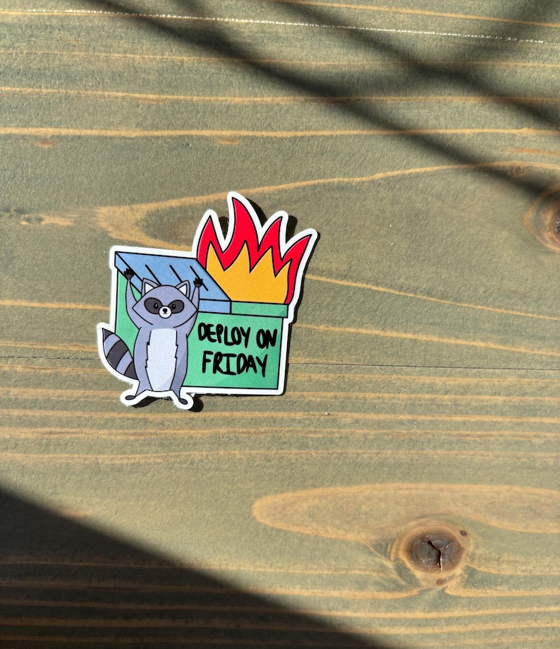 Deploy on Friday Sticker, Funny Tech Sticker, Dumpster Fire With ...