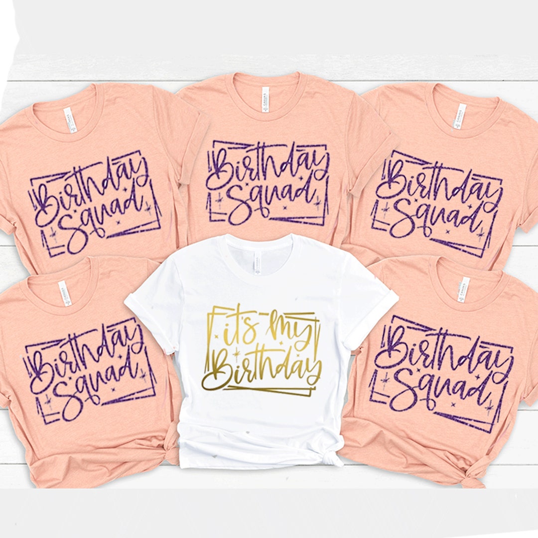 Its My Birthday Shirts Birthday Squad Shirts Birthday Shirts Its My