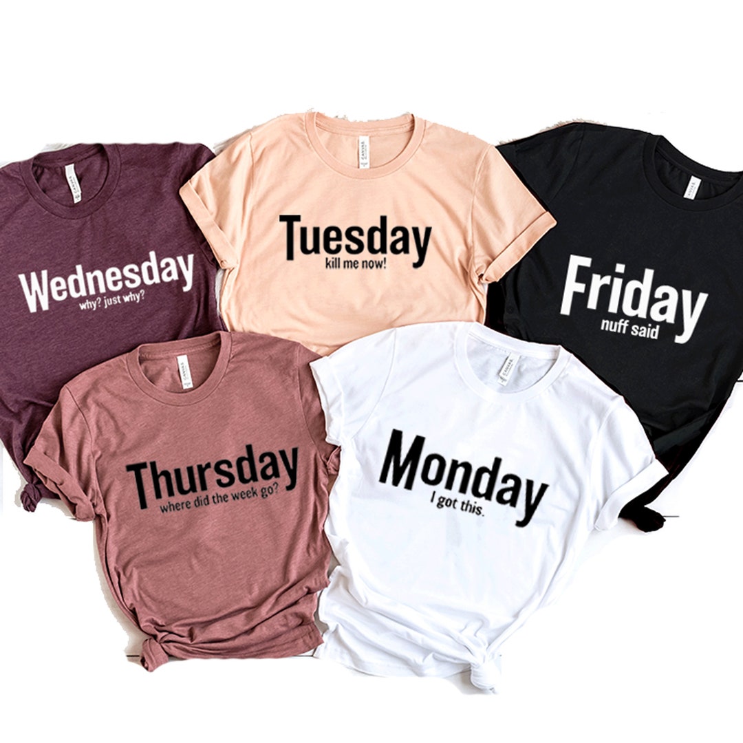 Funny Days of the Week Shirt, Sarcastic Shirts, Motivational Shirt ...