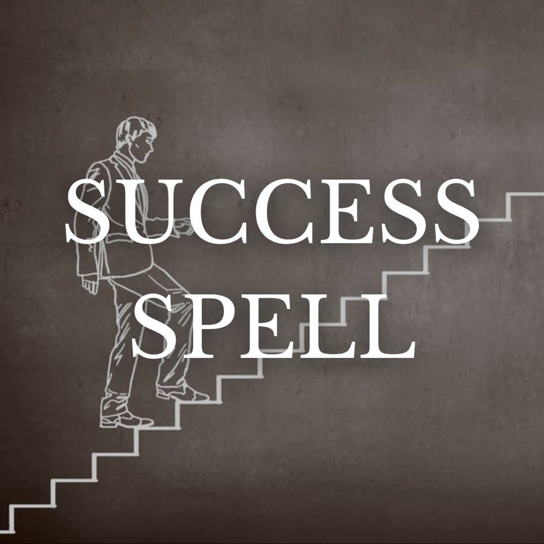 Success Spell - Harness the Power of Magic to Achieve Your Goals and ...