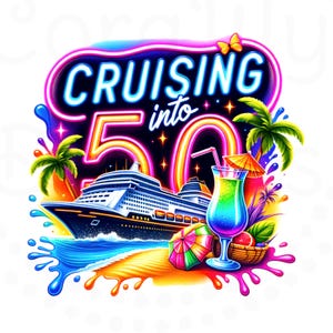 Cruising Into 50 Sublimation Digital Download PNG Cruise Birthday ...