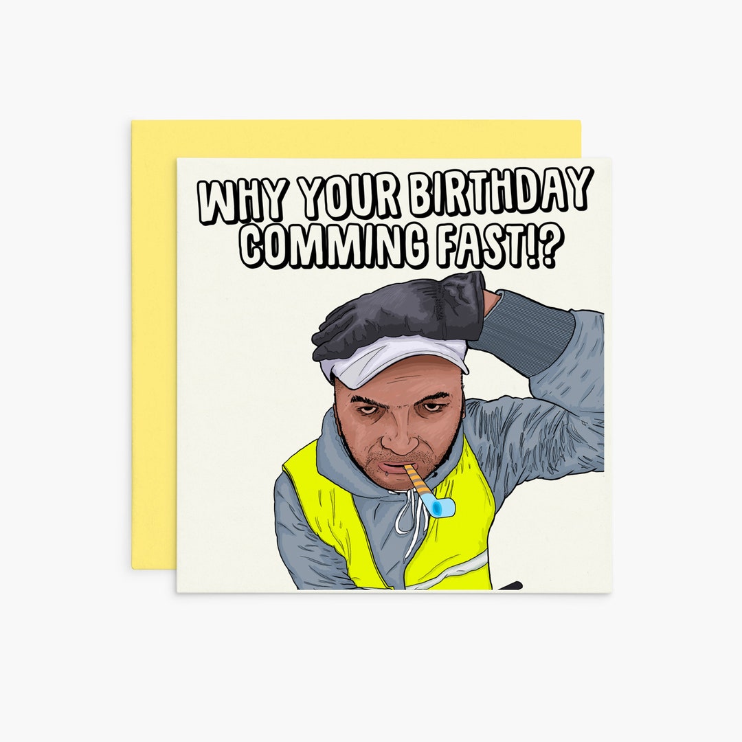 Funny Meme Birthday Card why You Coming Fast - Etsy