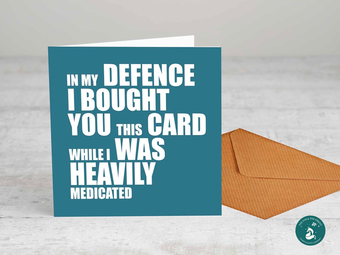 In My Defence . - Greetings Card, - Birthday Card, Fun Card, Leaving ...