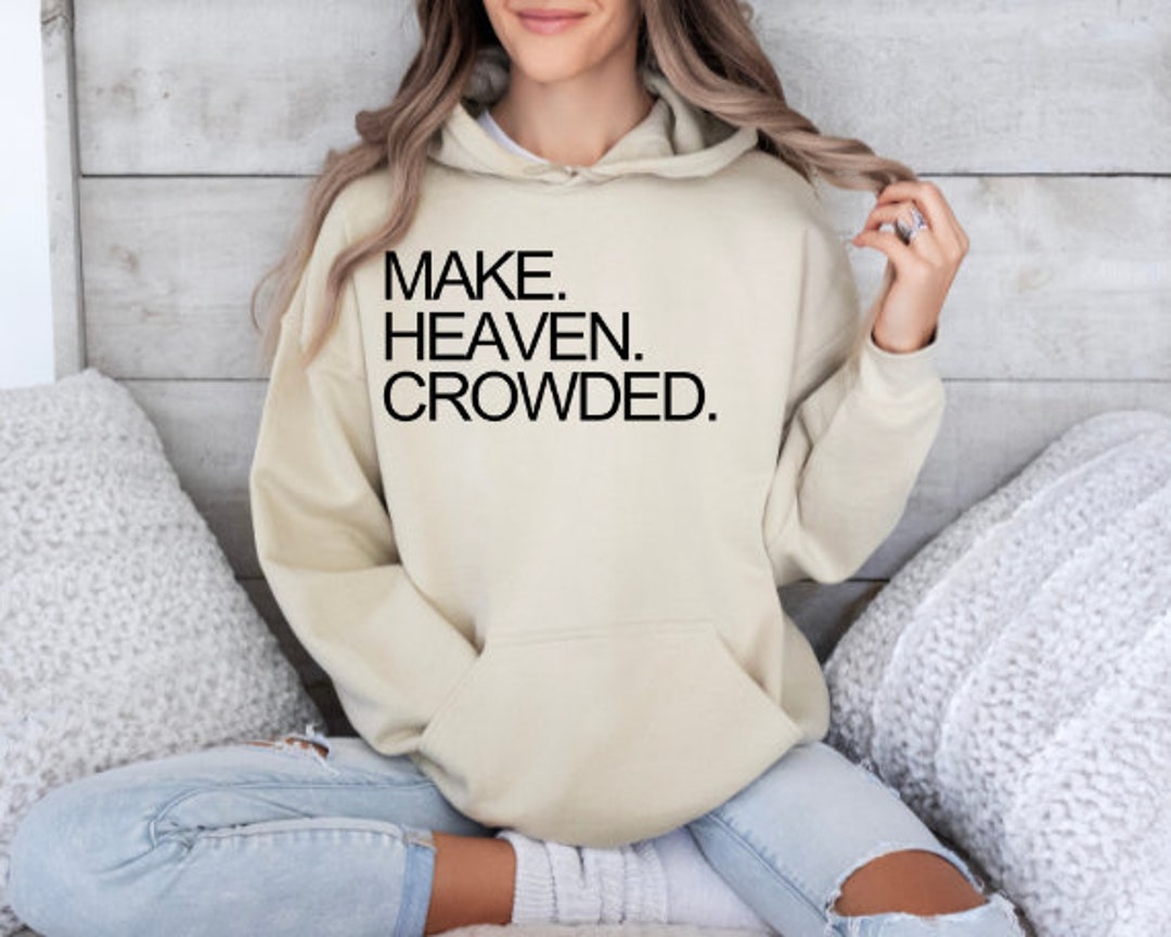 Make Heaven Crowded Hoodie Cozy Sweatshirt Christian Apparel Religious ...