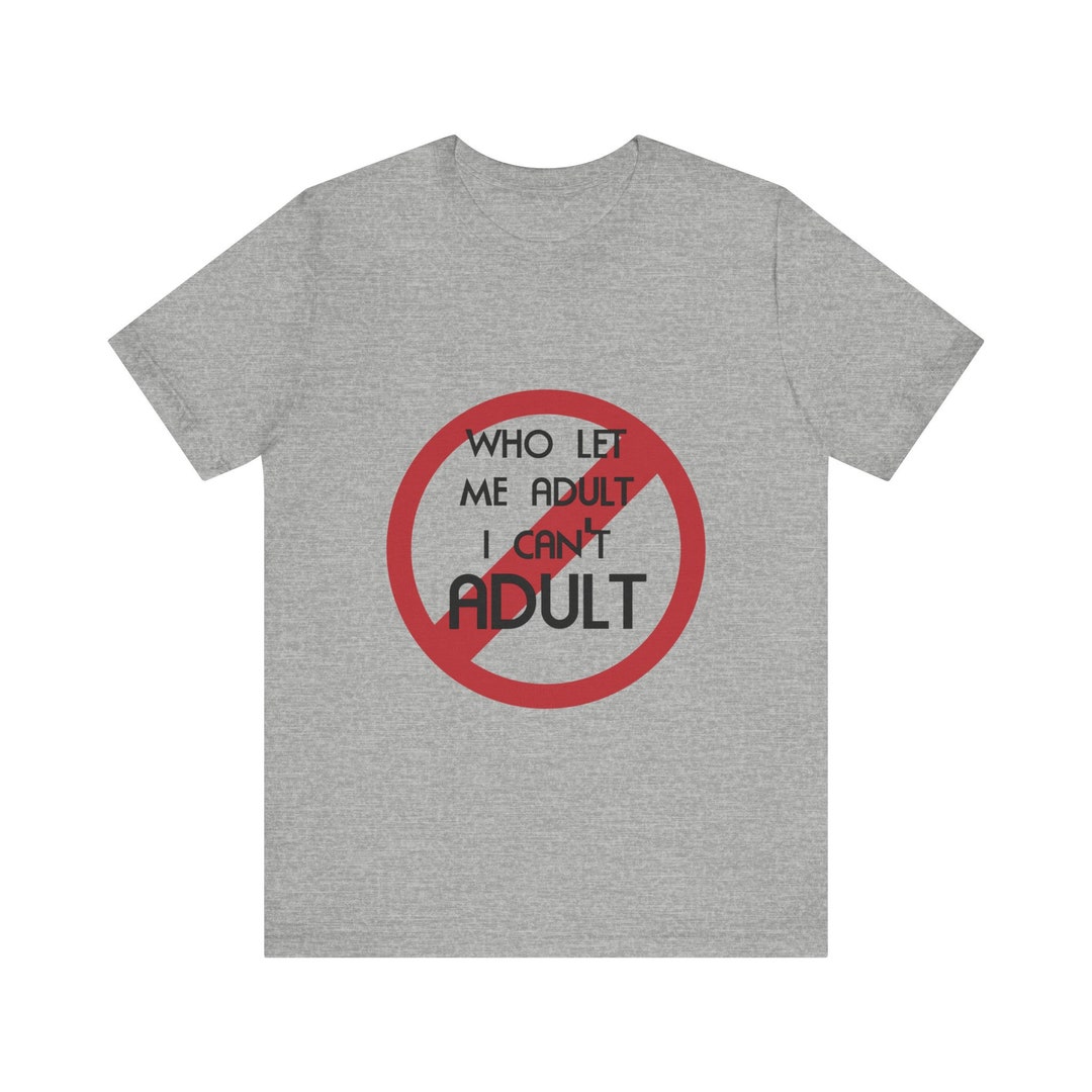 Adulting Shirt, Dark Humor Shirt, Funny Shirt, Gift for Him, Sarcastic ...