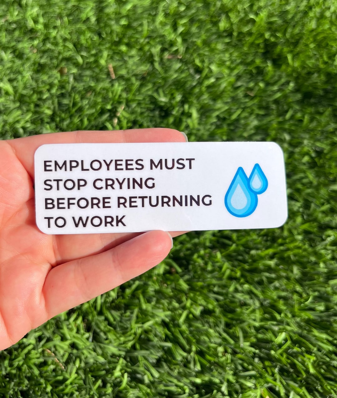 Premium Vinyl Sticker, Employees Must Stop Crying Before Returning to ...