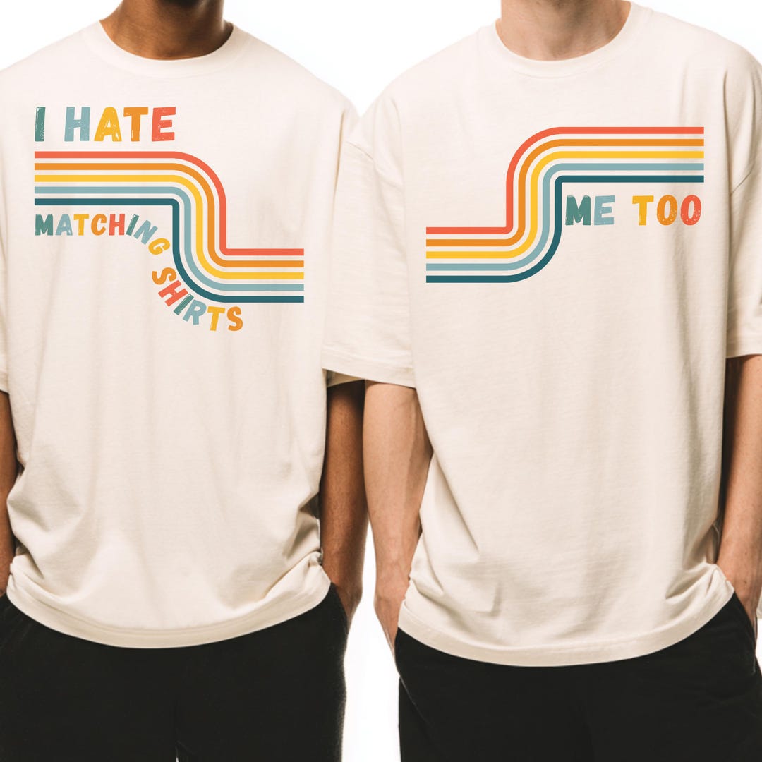 Funny Matching T-shirts I Hate Matching T-shirts Me Too Gifts for Best ...