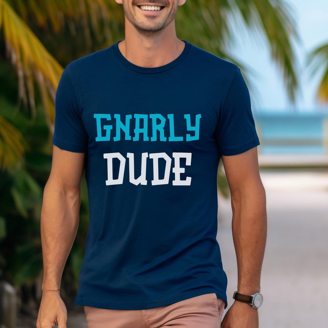 Gnarly Dude 80s Slang T-shirt Radical Retro Tee Totally Awesome Vintage ...