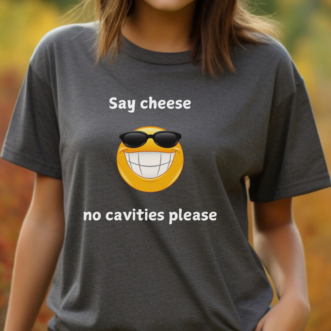 Say Cheese No Cavities Please Cavity Prevention Tee Custom Dental ...