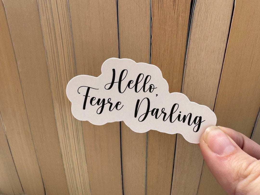 Hello, Feyre Darling ACOTAR Sarah J Maas Book Bookish Quote Sticker - Etsy