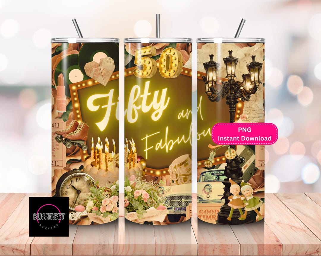 Fifty and Fabulous Digital Tumbler Wrap, 50th Birthday Tumbler PNG ...