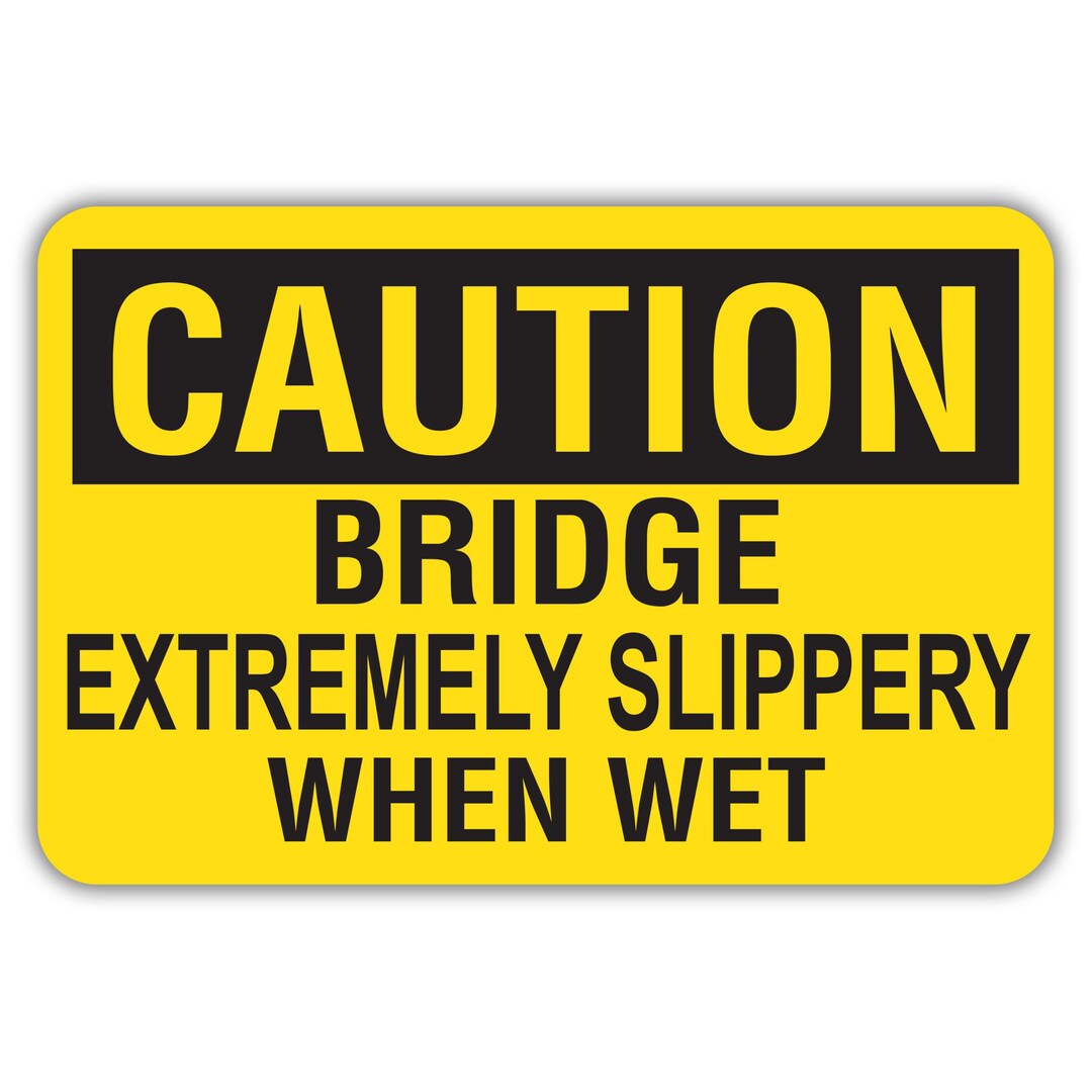 CAUTION BRIDGE EXTREMELY Slippery When Wet, Aluminum Sign, Metal Sign ...