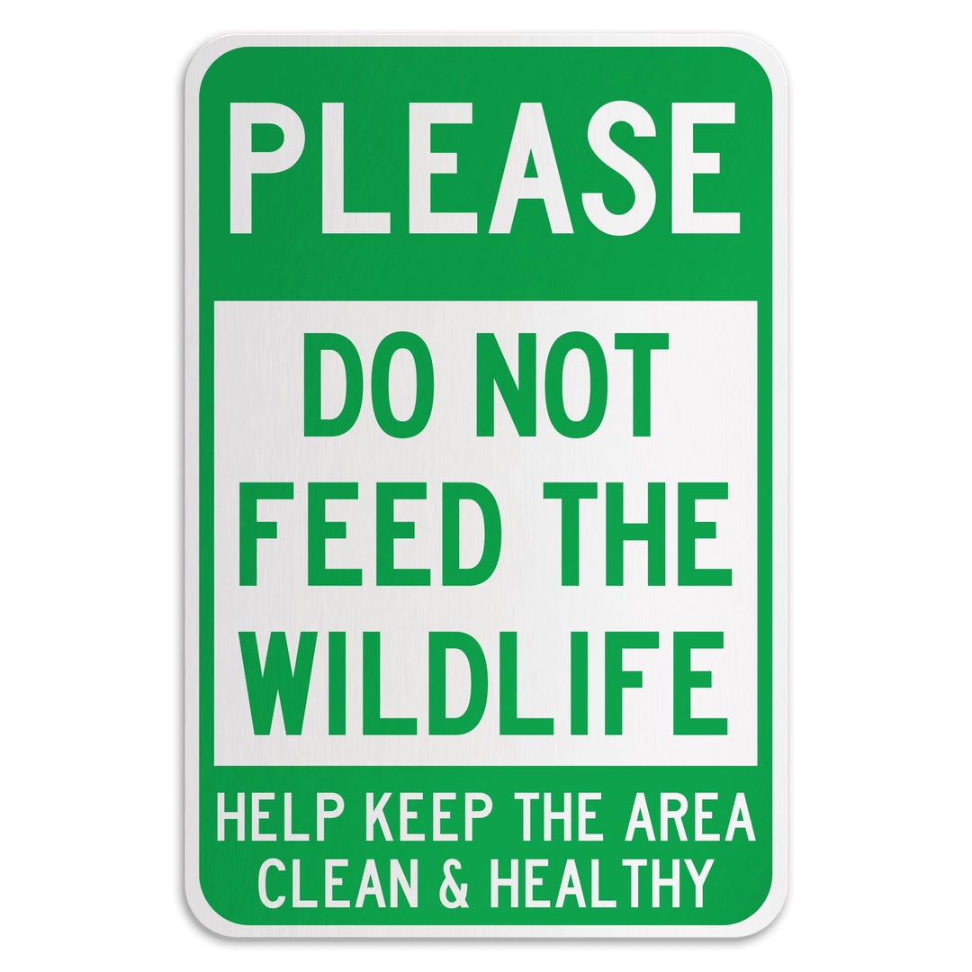 PLEASE DO NOT Feed the Wildlife, Aluminum Sign, Metal Sign, Street Sign ...