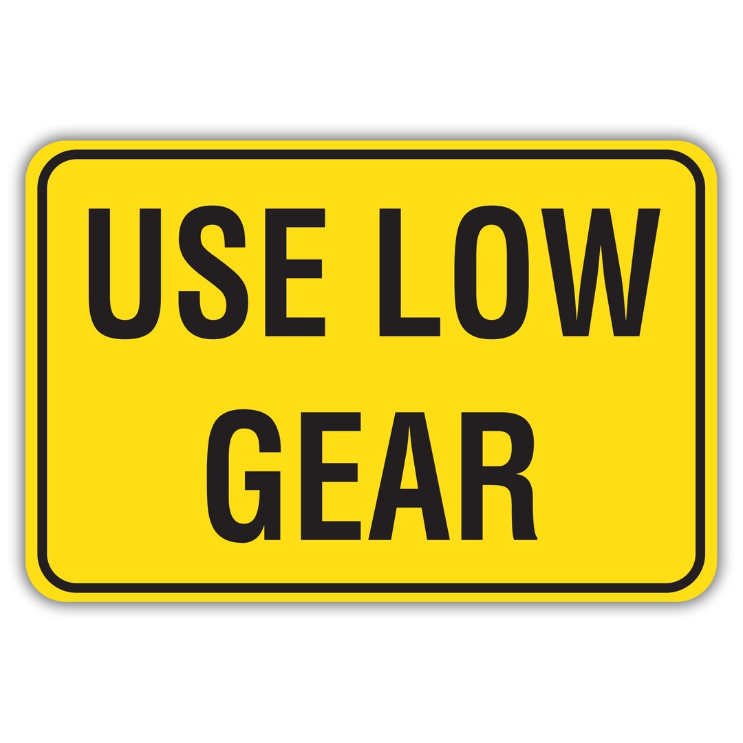 USE LOWER GEAR, Aluminum Sign, Metal Sign, Street Sign, Outdoor Sign ...
