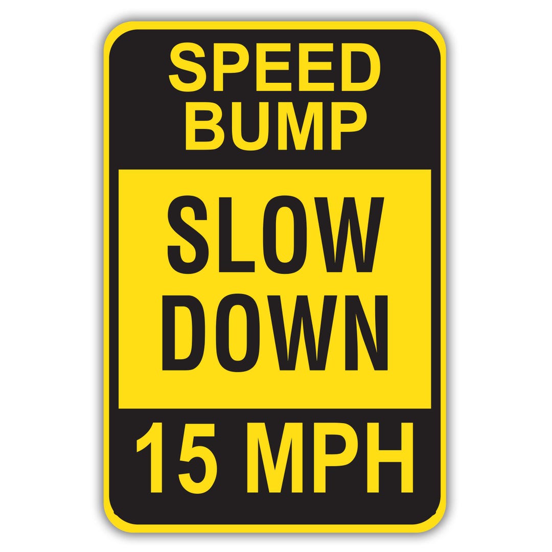 SPEED BUMP SLOW Down 15mph, Aluminum Sign, Metal Sign, Street Sign ...