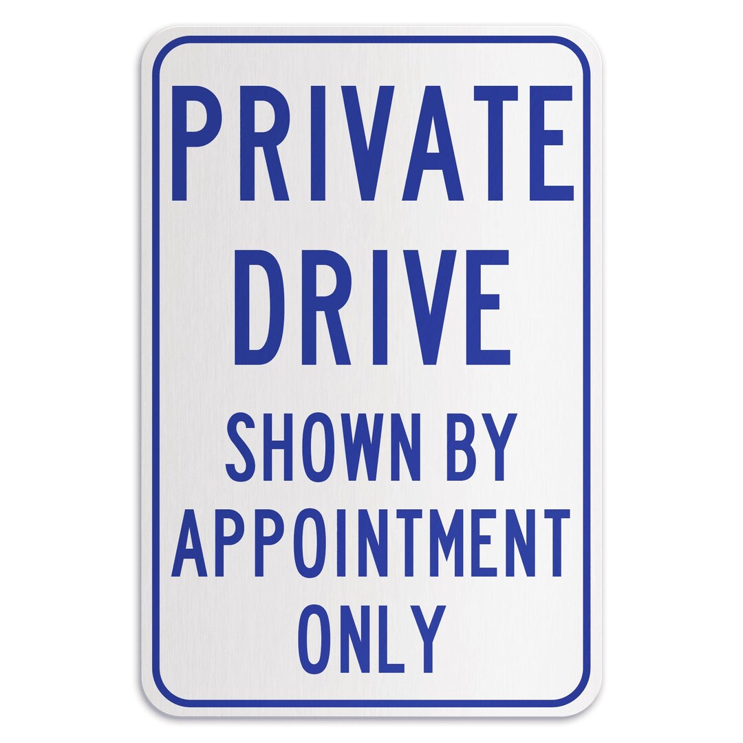 PRIVATE DRIVE SHOWN by Appointment Only, Aluminum Sign, Metal Sign ...