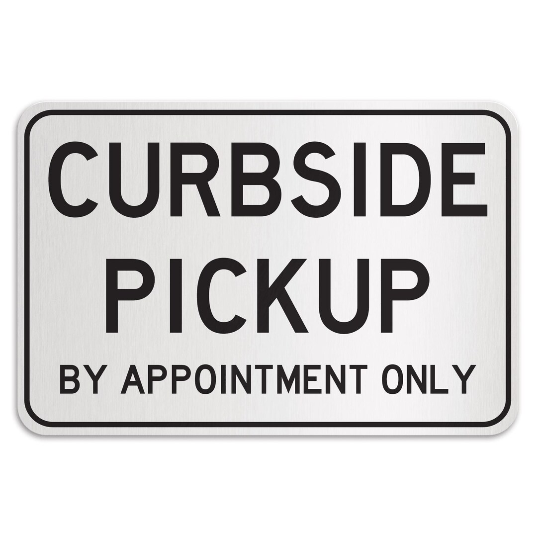 CURBSIDE PICKUP BY Appointment Only, Aluminum Sign, Metal Sign, Street ...