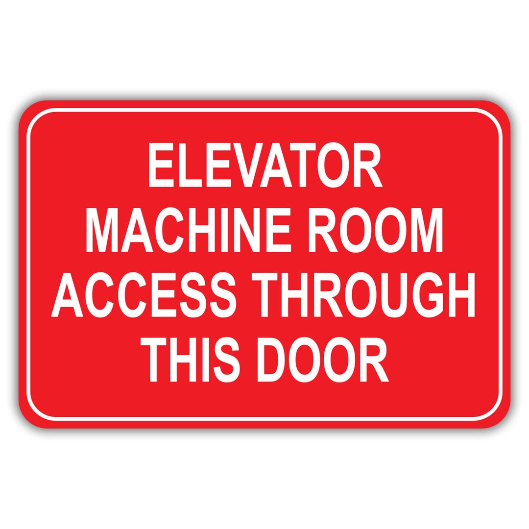 ELEVATOR MACHINE ROOM Access Through This Door, Aluminum Sign, Metal ...