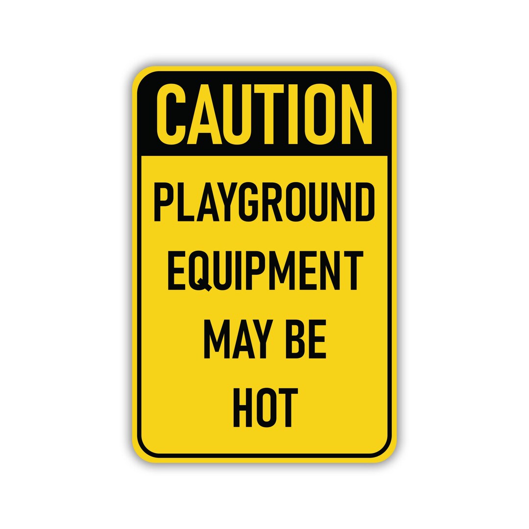 PLAYGROUND EQUIPMENT MAY Be Hot, Aluminum Sign, Metal Sign, Street Sign ...