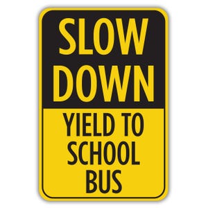 SLOW DOWN YIELD to School Bus, Aluminum Sign, Metal Sign, Street Sign ...
