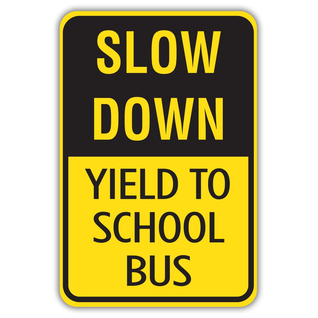 SLOW DOWN YIELD to School Bus, Aluminum Sign, Metal Sign, Street Sign ...