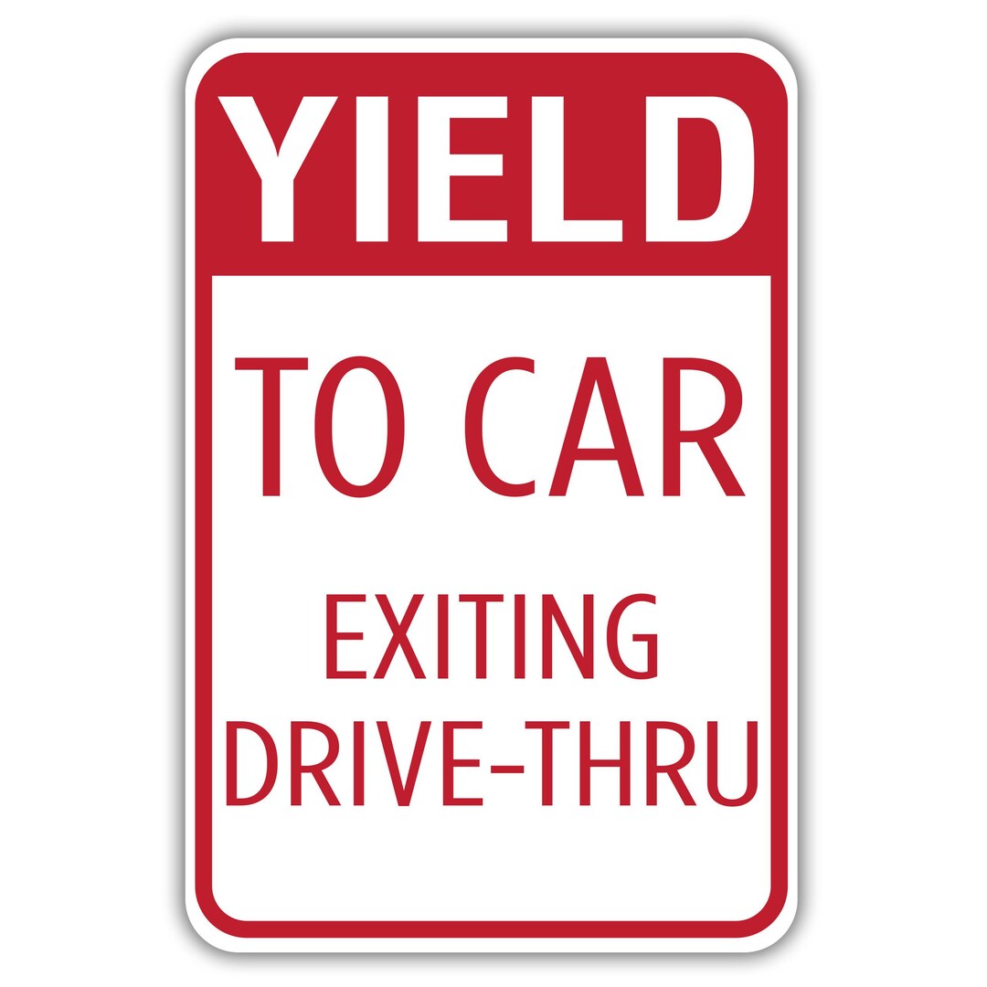 YIELD TO CAR Exiting Drive-thru, Aluminum Sign, Metal Sign, Street Sign ...