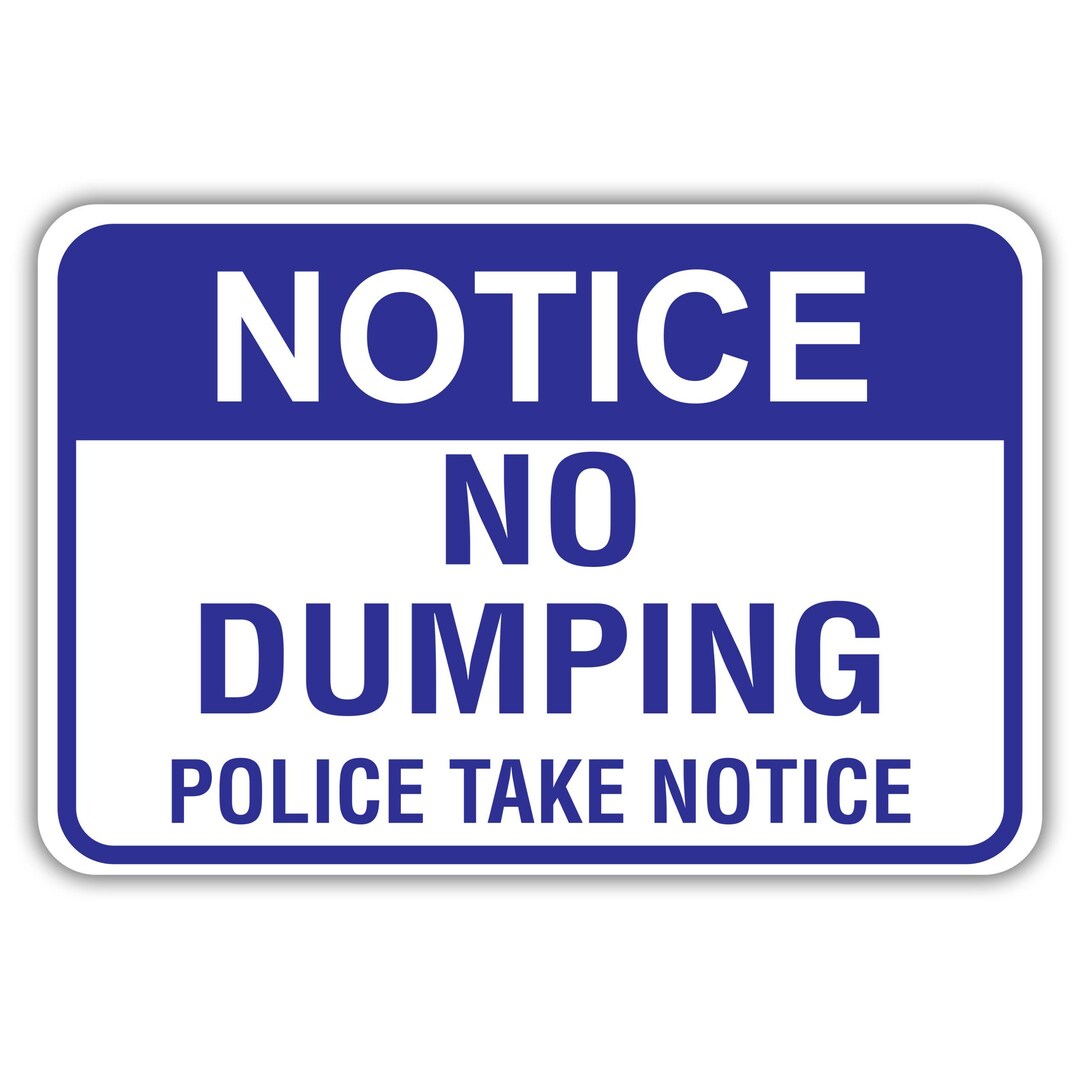 NOTICE NO DUMPING Police Take Notice, Aluminum Sign, Metal Sign, Street ...