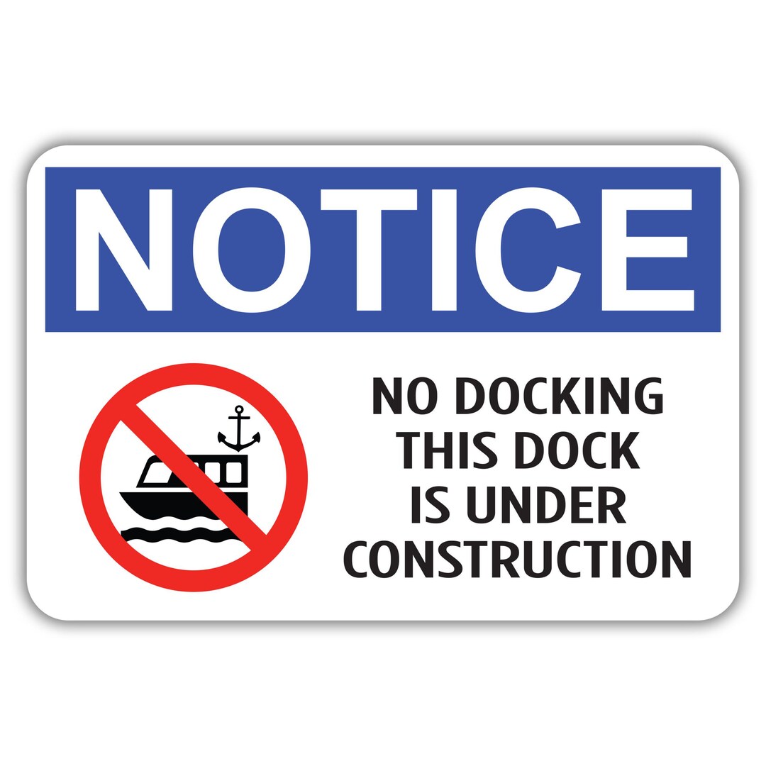 NOTICE - No Docking - This Dock is Under Construction, Aluminum Sign ...