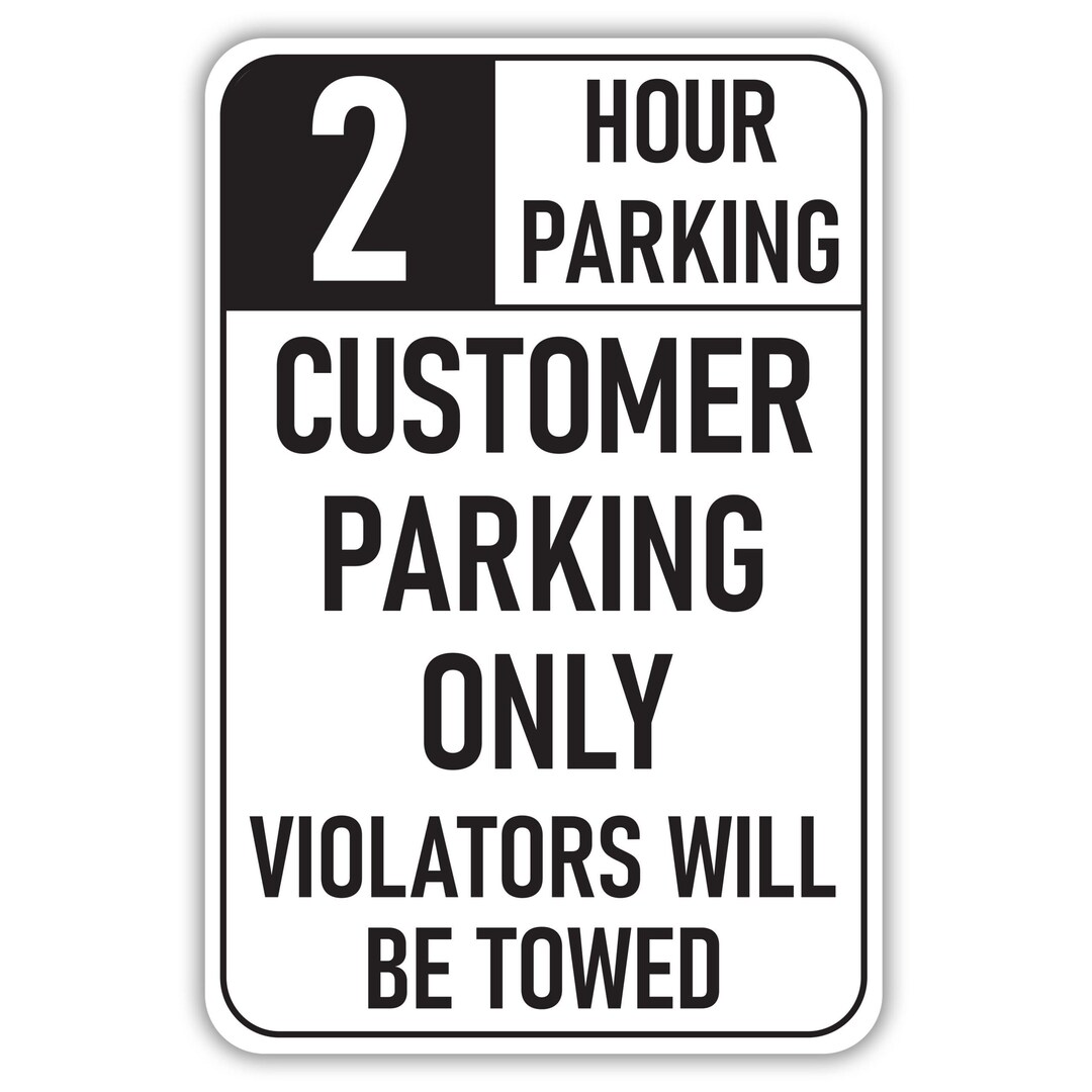2 HOUR PARKING CUSTOMER Parking Only, Aluminum Sign, Metal Sign, Street ...