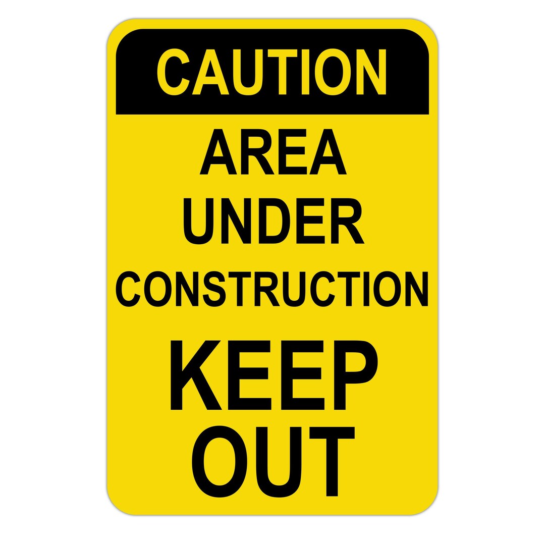 CAUTION AREA UNDER Construction Keep Out, Aluminum Sign, Metal Sign ...