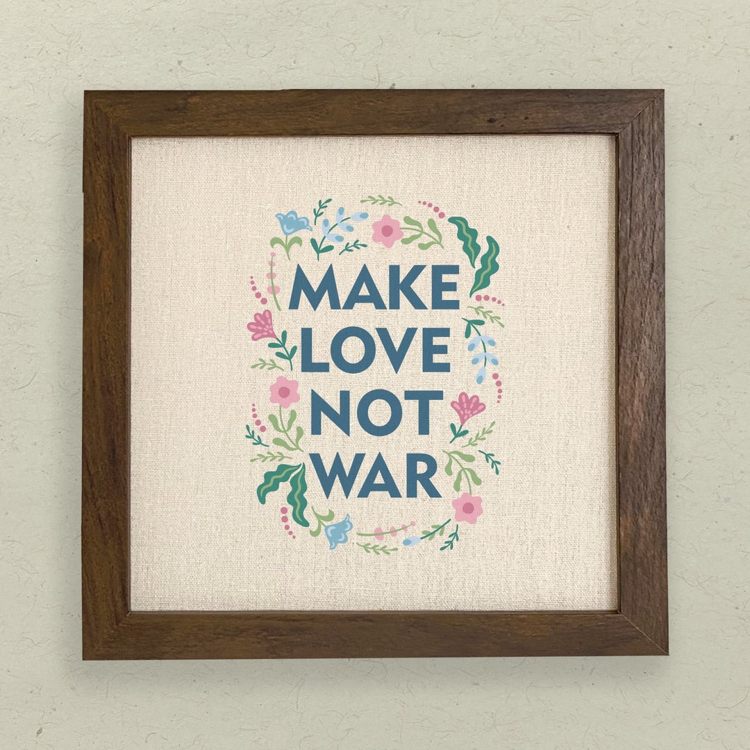 Make Love Not War - Framed Sign, Home Decor, 9" X 9" Wood Frame, Earth ...
