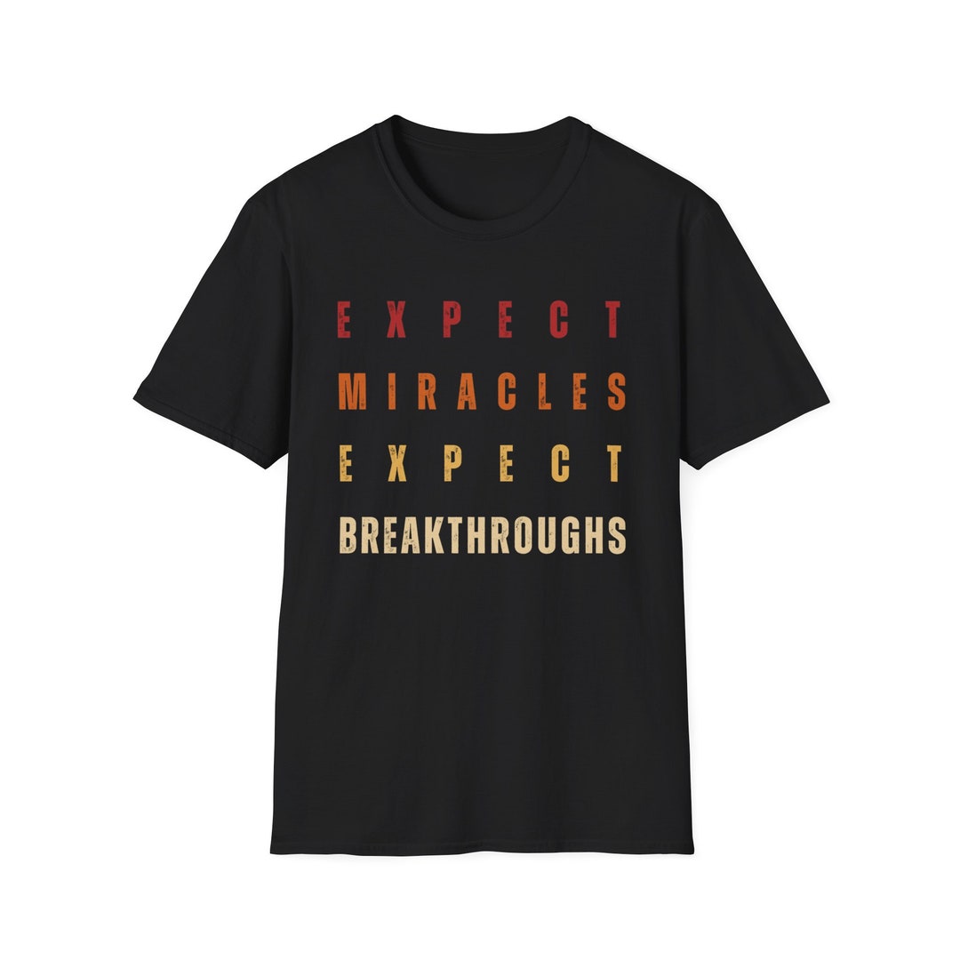 Expect Miracles T-shirt Expect Breakthroughs Inspirational and ...
