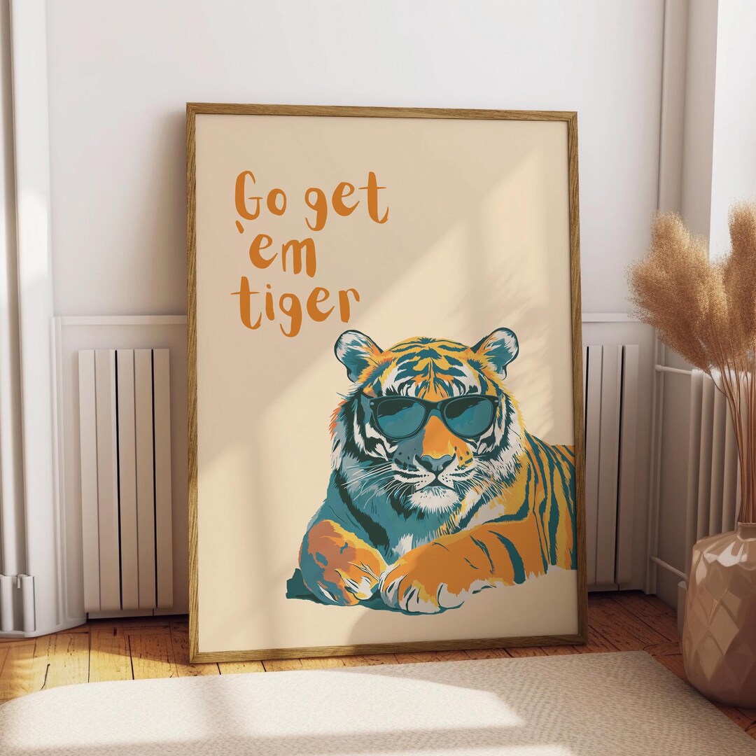 Go Get ’em Tiger Funny Motivational Poster With Cool Sunglasses Tiger ...