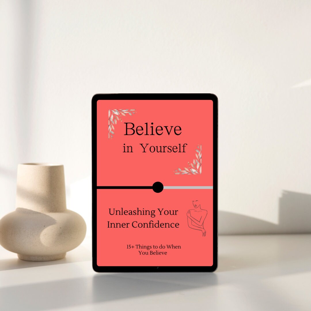 Believe in Yourself: Unleashing Your Inner Confidence Self-belief ...